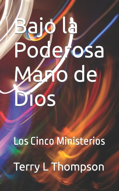 Bajo la Poderosa Mano de Dios: Los Cinco Ministerios - Walmart.com