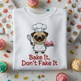 Bake It Don't Fake It embroidered hoodie, Funny Pug Chef Crewneck, Cute Dog Baker Sweatshirt ...