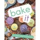 Bake It : More Than 150 Recipes for Kids from Simple Cookies to ...