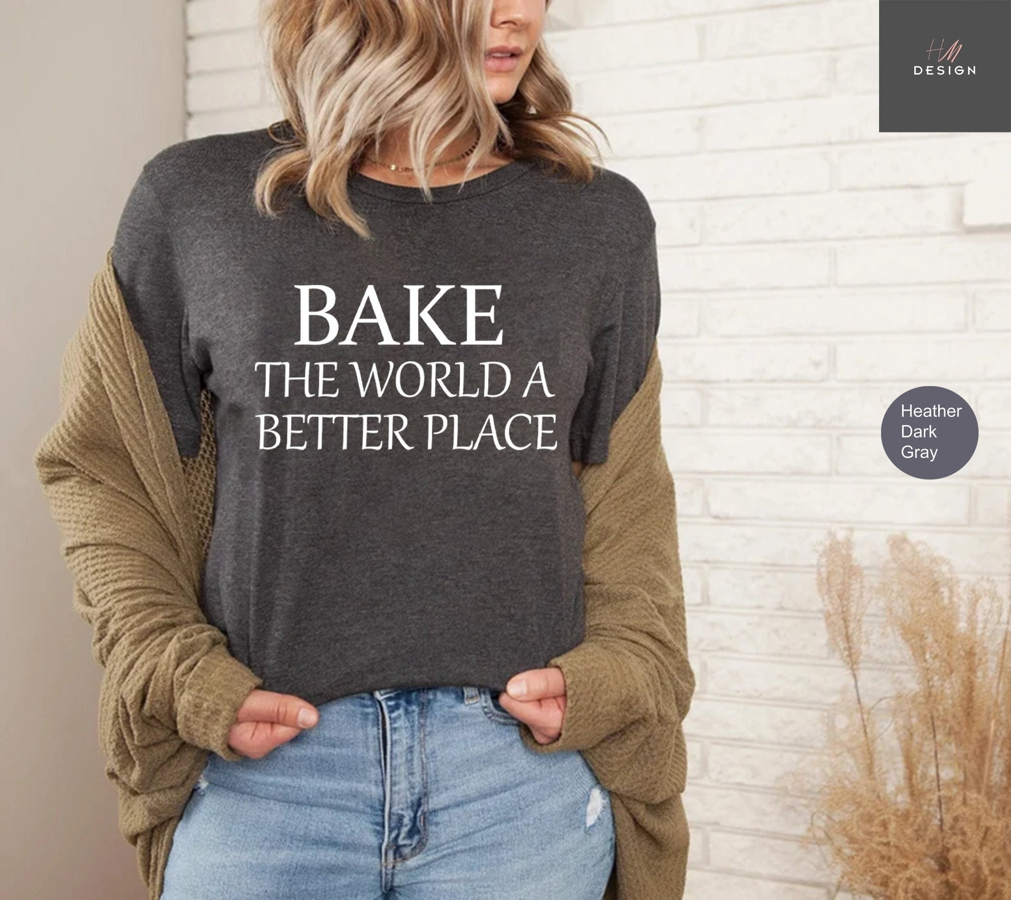 Bake The World A Better Place, Baker Shirt, Baker Gift, For Baker Chef Shirt, Chef Gift, C ...