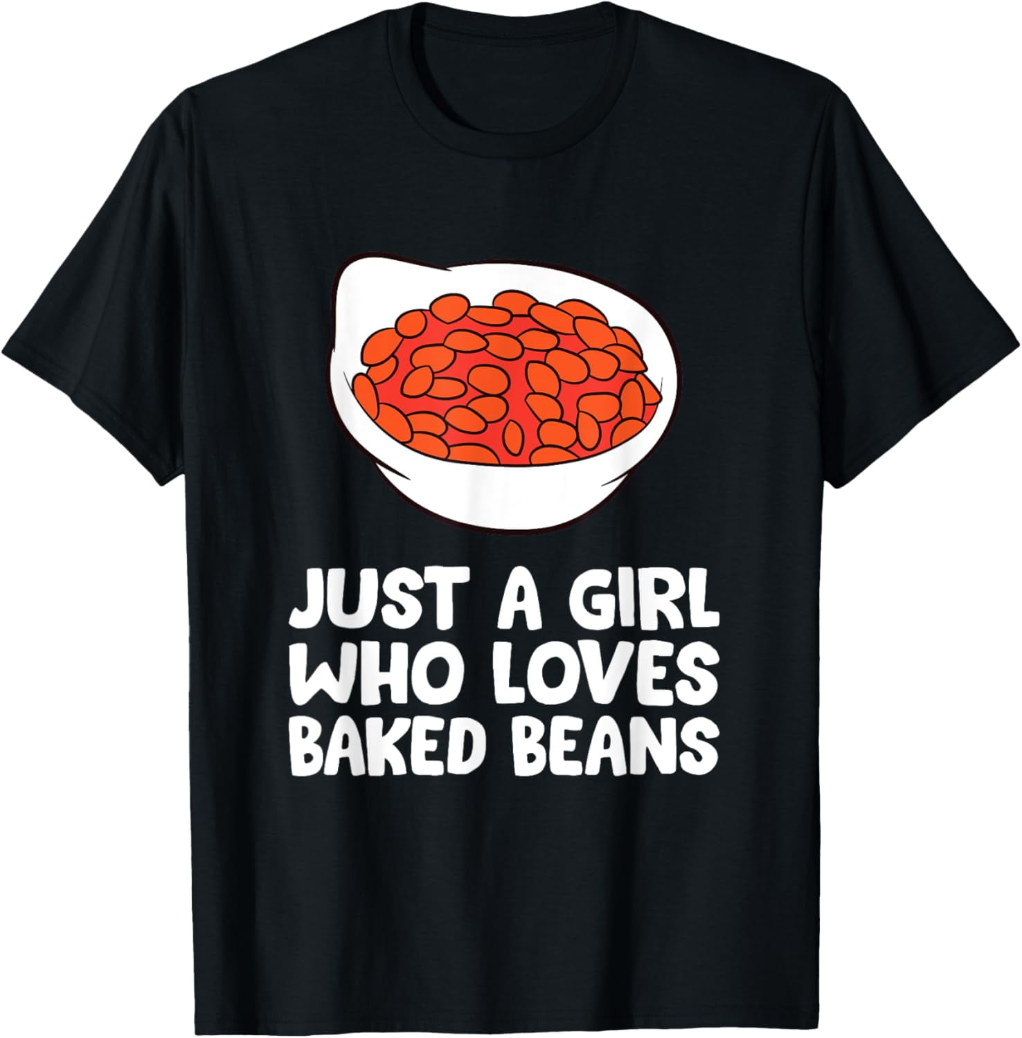 Baked Bean Girl Just a Girl Who Loves Baked Beans T-Shirt100% cotton ...