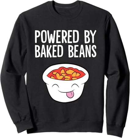 Baked Beans Lover English Breakfast Powered By Baked Beans Sweatshirt ...
