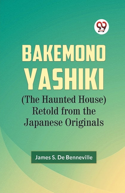 Bakemono Yashiki (The Haunted House) Retold from the Japanese Originals ...