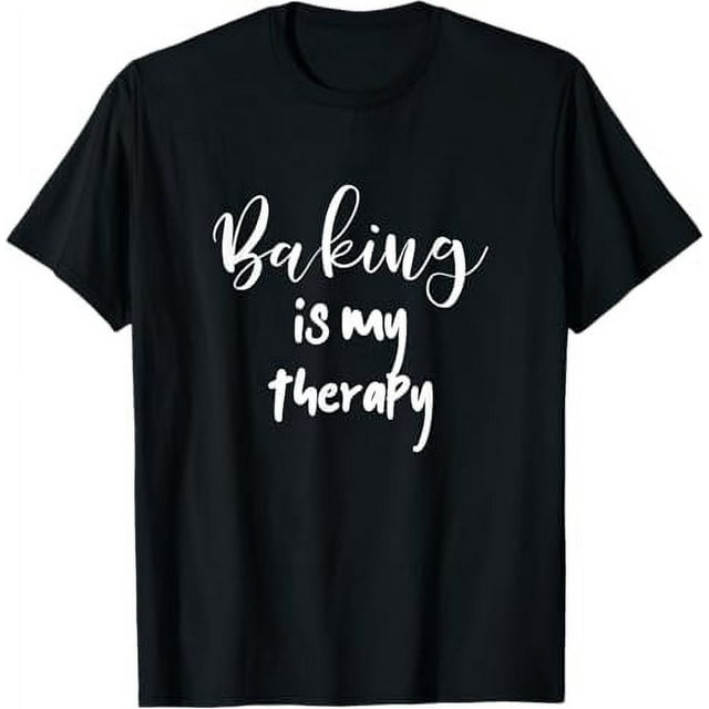 Baker Quote Baking Is My Therapy Baking Lover T-Shirt - Walmart.com