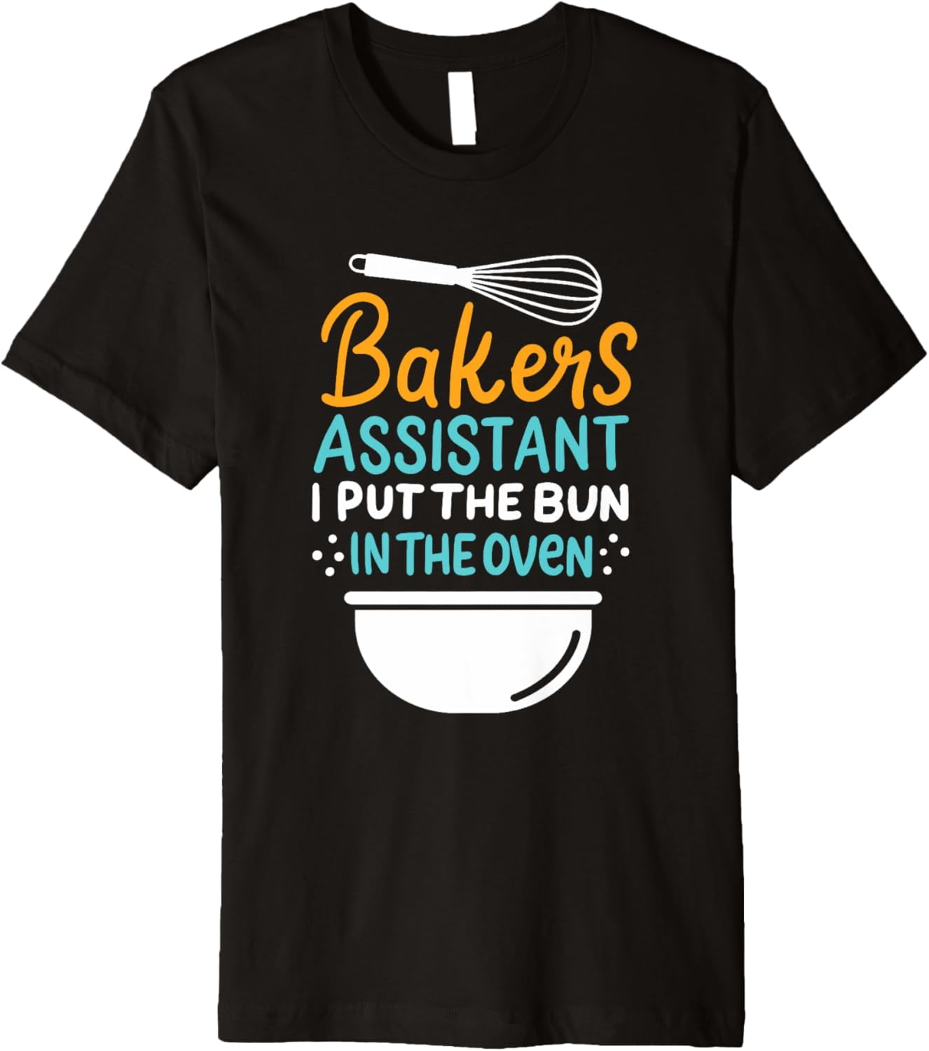 Baker's Assistant I Put the Bun in the Oven - Funny Design Premium T ...