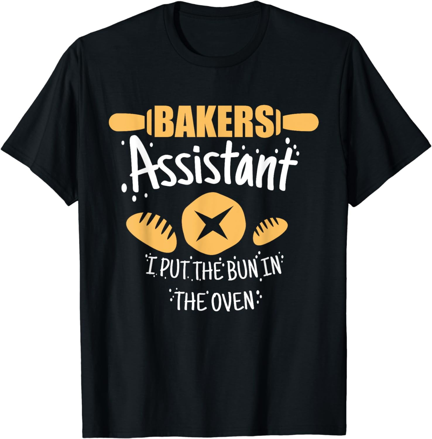 Bakers Assistant I Put the Bun In The Oven T-Shirt - Walmart.com