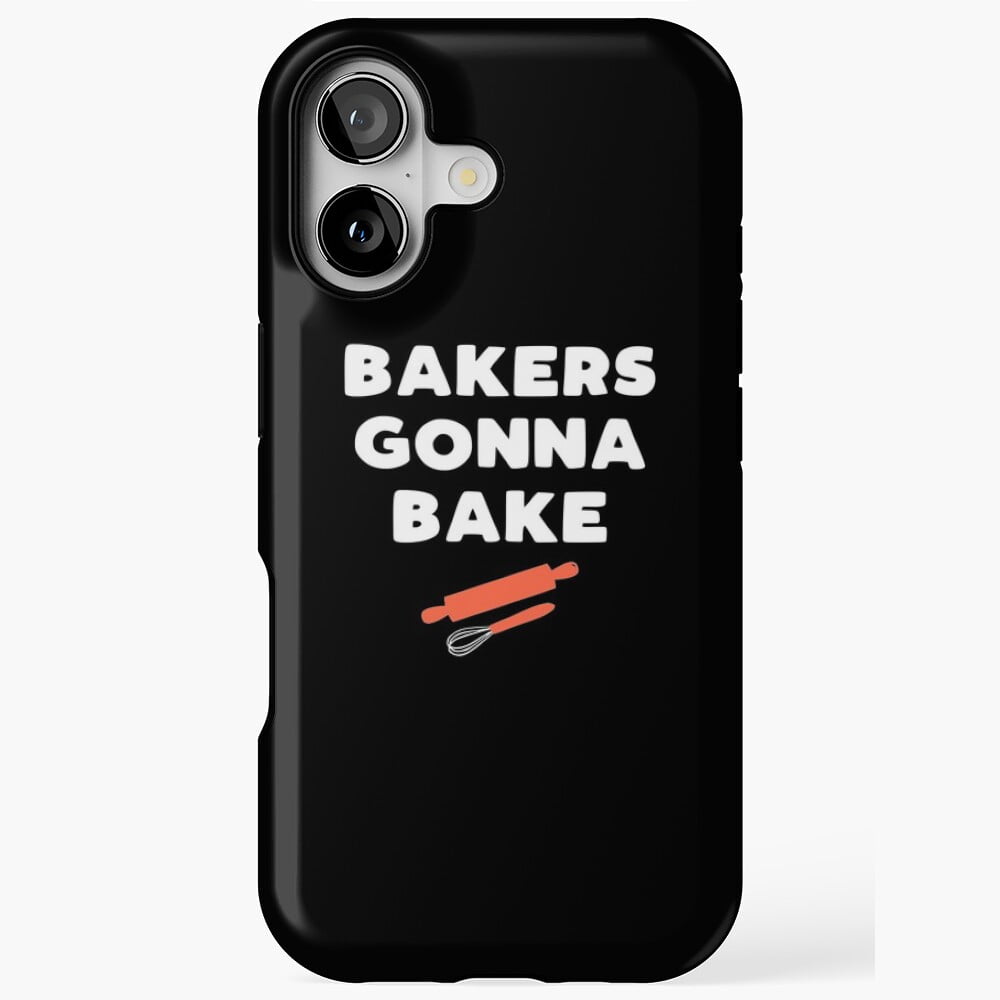 Bakers Gonna Bake Funny Baking Slogan Quote iPhone Tough Case for 17/15 ...