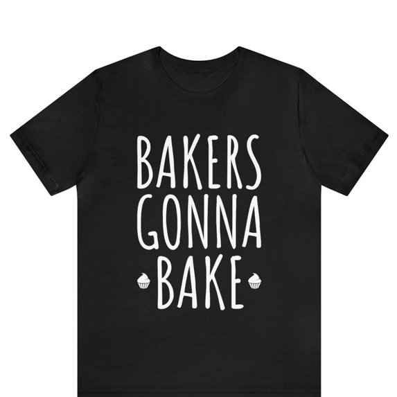Bakers Gonna Bake Funny Chef Pastry Cook Humor Graphic Novelty Tee,for ...