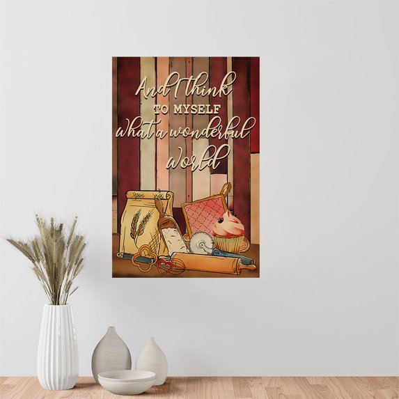 Baking And I Think To Myself What A Wonderful World Poster 16 x 24 Inch ...