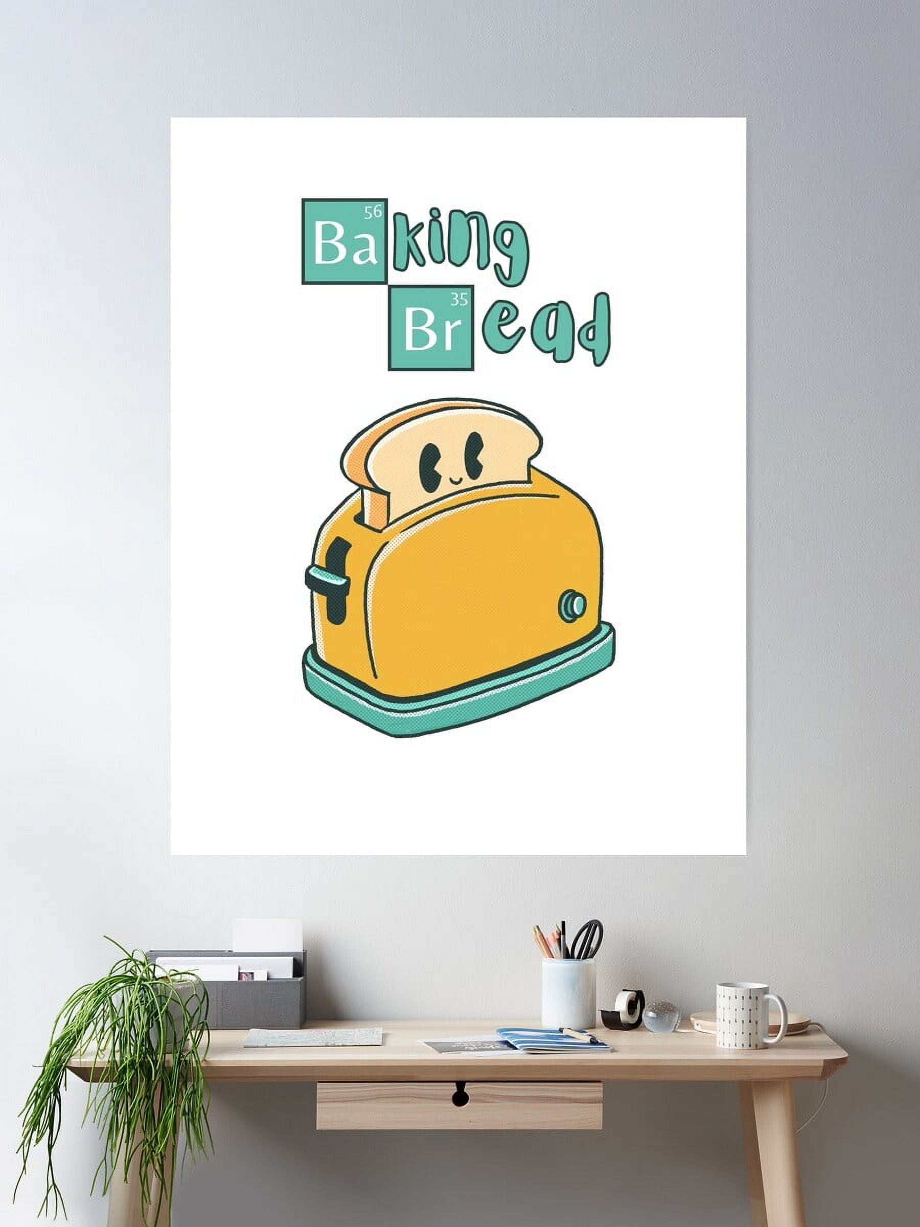 Baking Bread - Funny Pop Culture Design Poster Wall Art Modern Wall ...