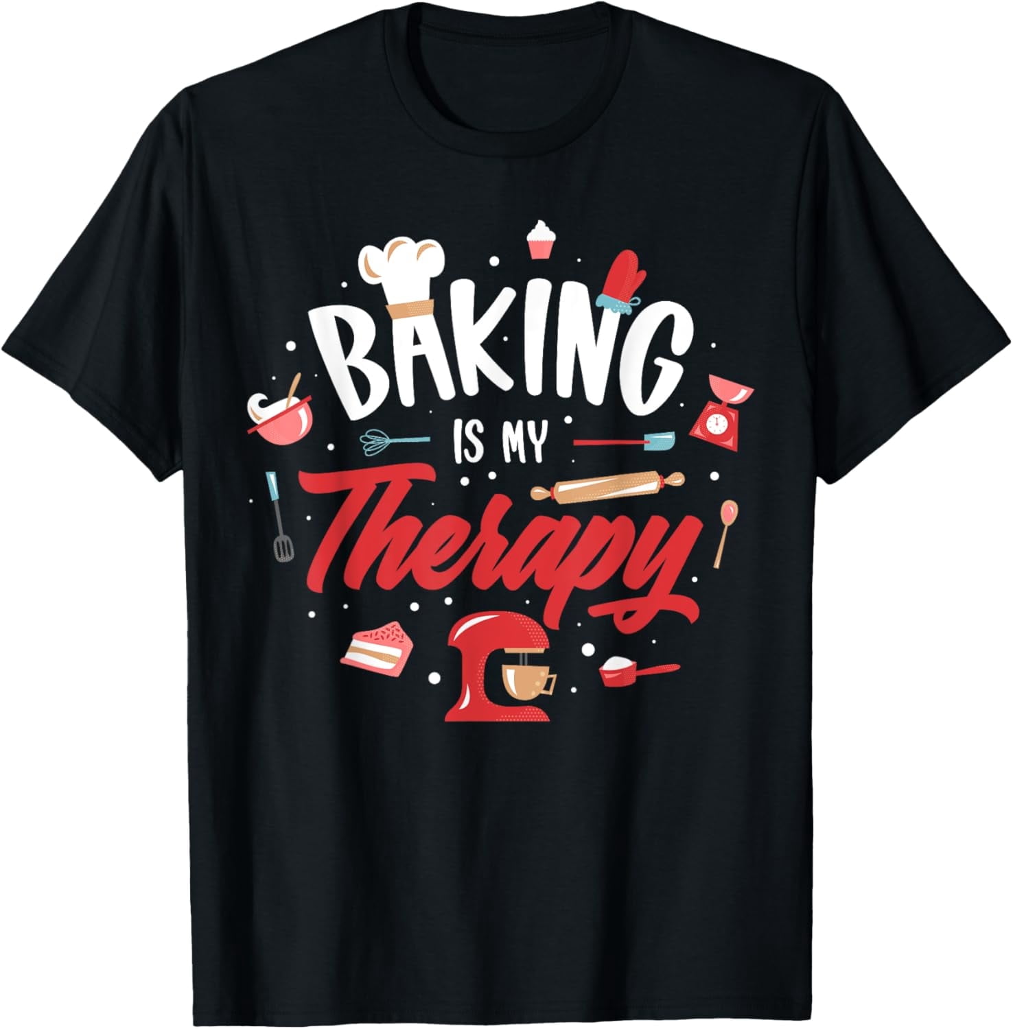 Baking Is My Therapy T-Shirt Funny Baker Graphic Tee Pastry Chef Gift ...