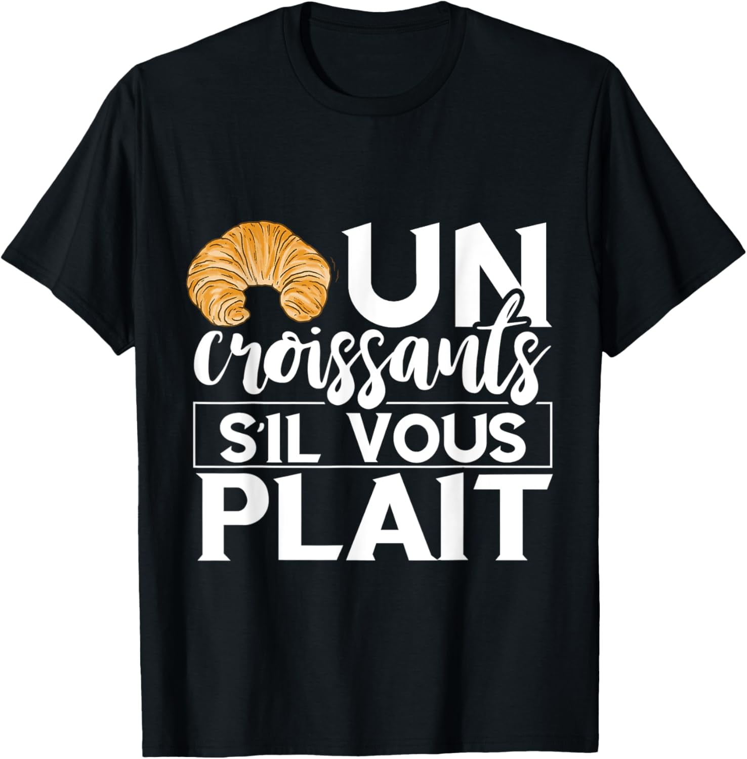 Baking Please Croissant Lover Un Croissants S'Il Vous Plait T-Shirt ...