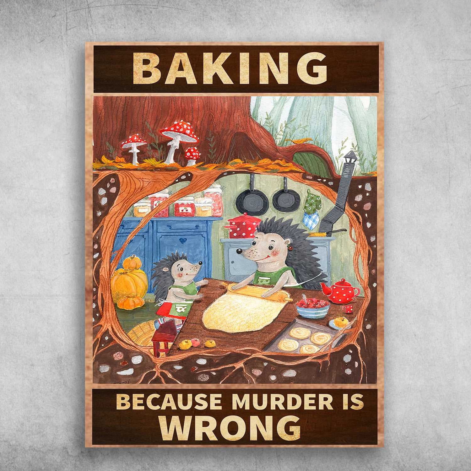 Baking Poster, Cake Baking, Hedgehog Baking, Baking Because Murder Is ...