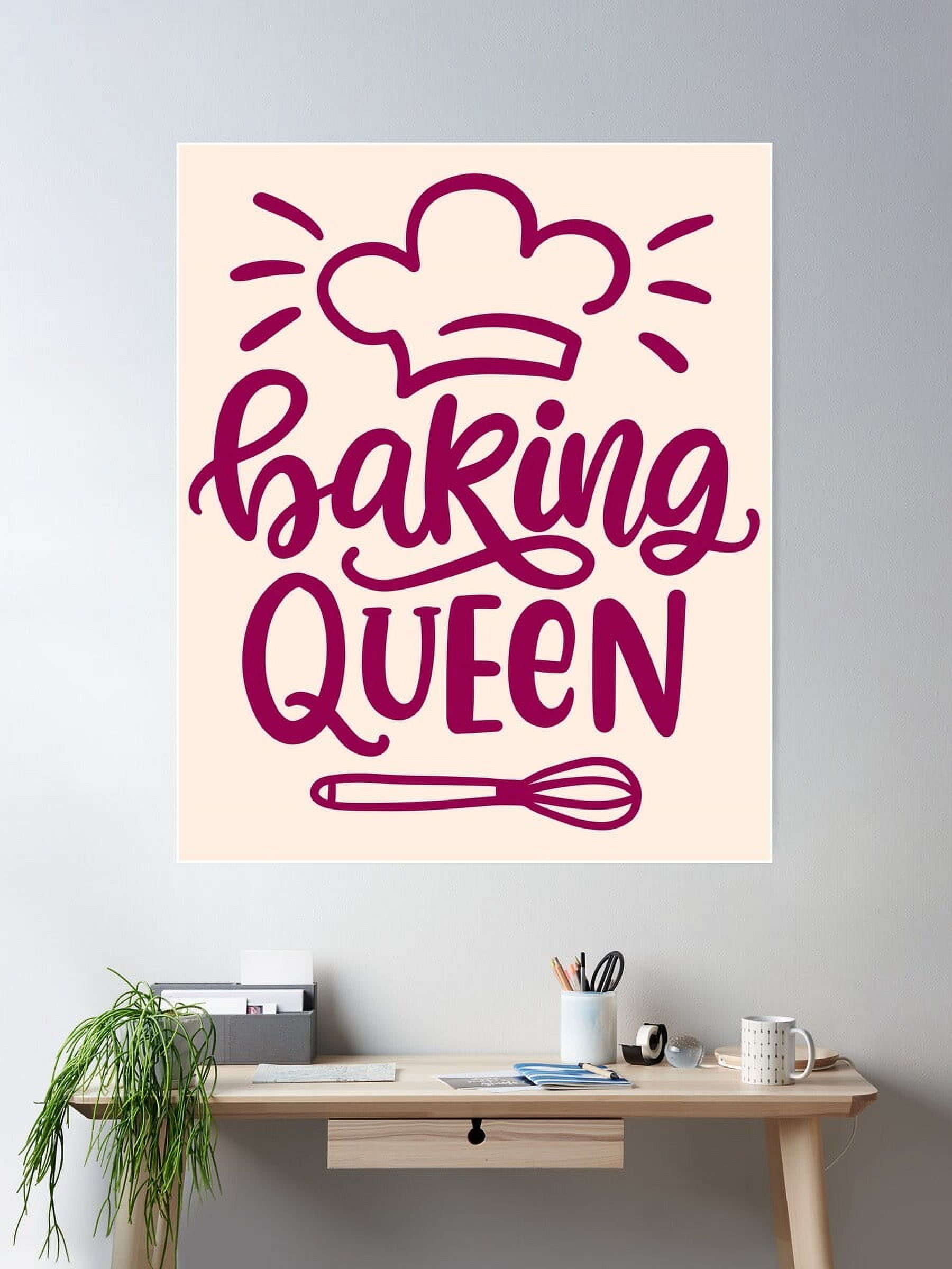 Baking Queen, Queen Of The Kitchen, Kitchen, Baker Poster Wall Art ...