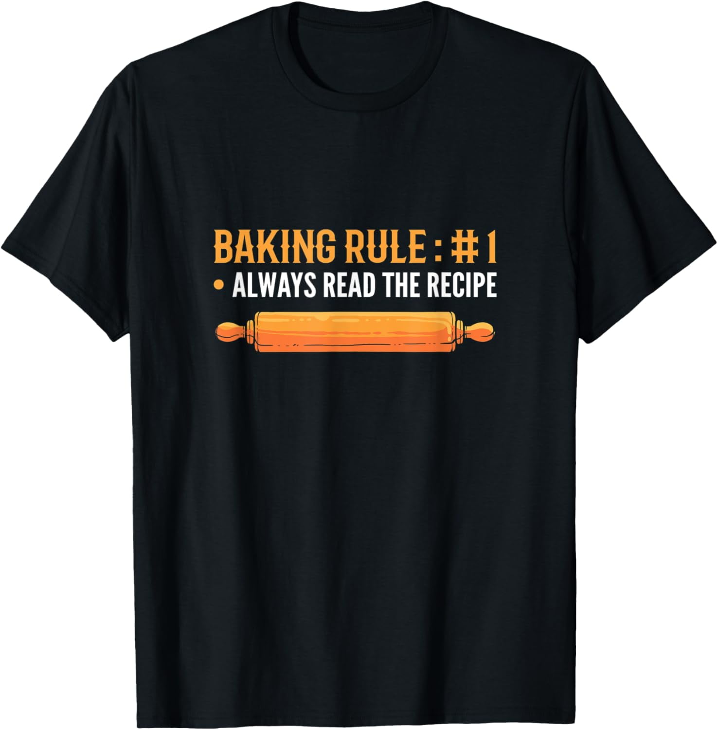 Baking Rule Nr. 1 Always Read The Recipe Baking Bakery T-Shirt ...