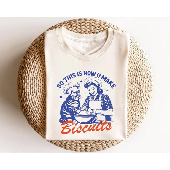 Baking Shirts Unisex Retro Tshirt, So This Is How You Make Biscuits ...