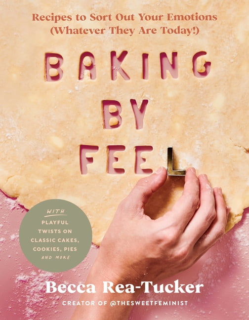 Baking by Feel: Emotional Recipes Cookbook, Hardcover by Harper ...