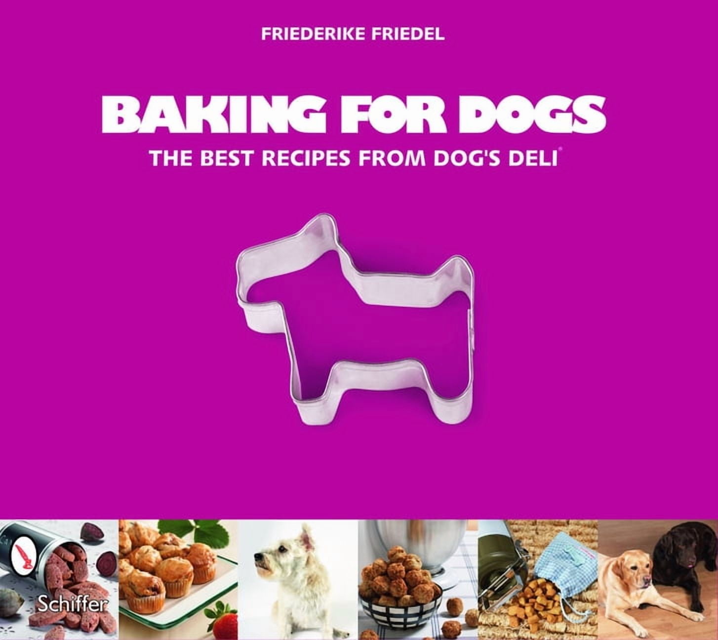 Baking for Dogs: The Best Recipes from Dog's Deli (Paperback) - Walmart.com