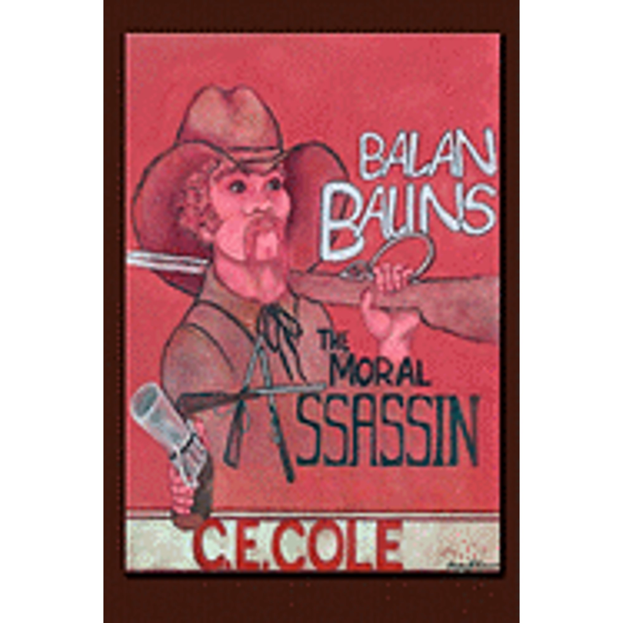 Balan Balins: The Moral Assassin (Paperback) by C E Cole - Walmart.com