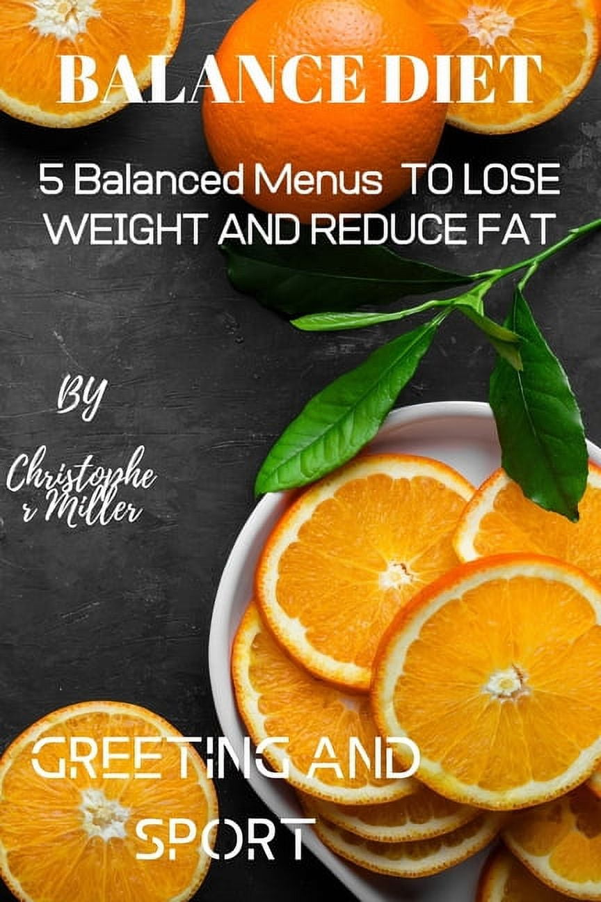 Balance Diet : 5 Balanced Menus To Lose Weight And Reduce Fat ...