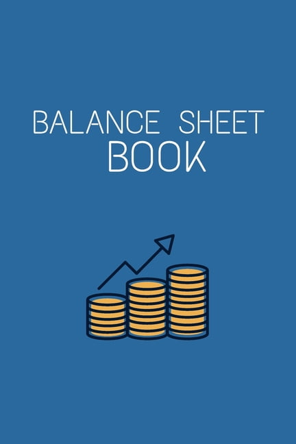 Balance Sheet Book: Log, Track, & Record Expenses & Income- With ...