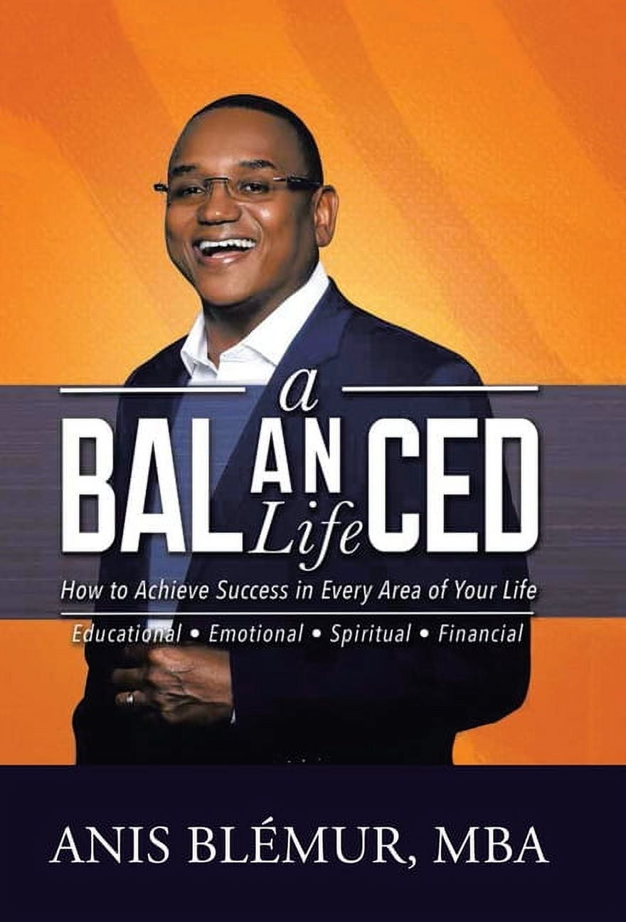Balanced Life : How to Achieve Success in Every Area of Your Life ...