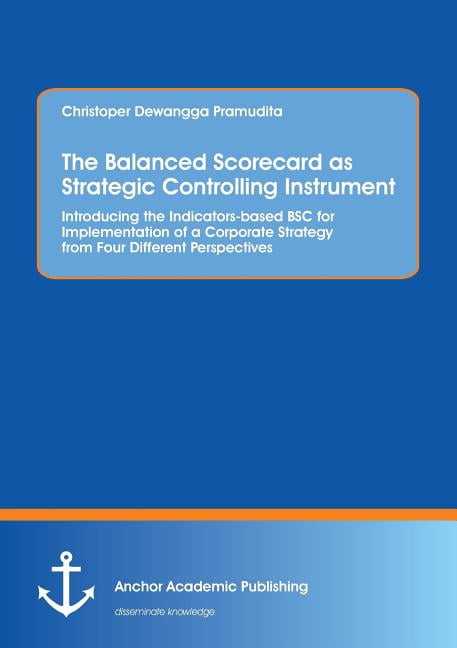 The Balanced Scorecard as Strategic Controlling Instrument. Introducing ...