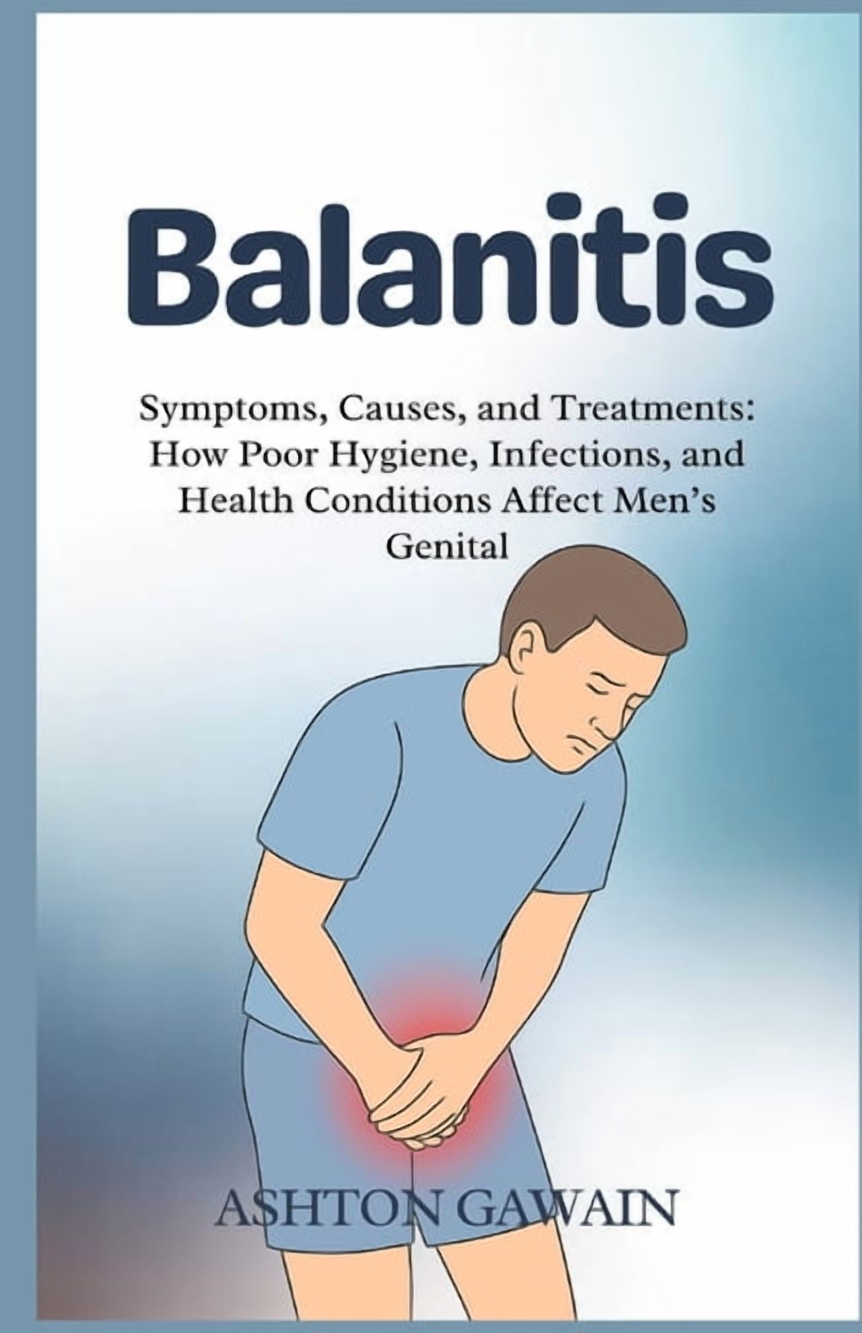 Balanitis: Symptoms, Causes, and Treatments: How Poor Hygiene ...