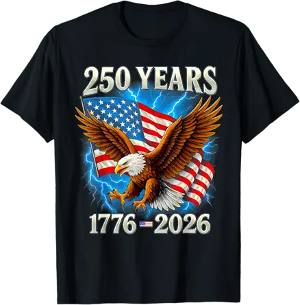 Bald Eagle and Flag 250 Years 1776 2026 250th Birthday T-Shirt ...