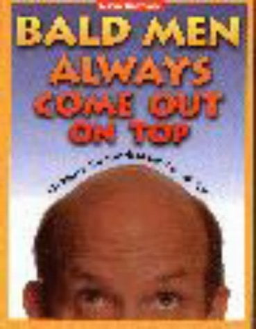 Pre-Owned Bald Men Always Come Out on Top: 101 Ways to Use Your Head ...