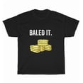 Baled It Farmer Pun T-Shirt Humor Baling Bale Farming Farm Unisex Tee ...