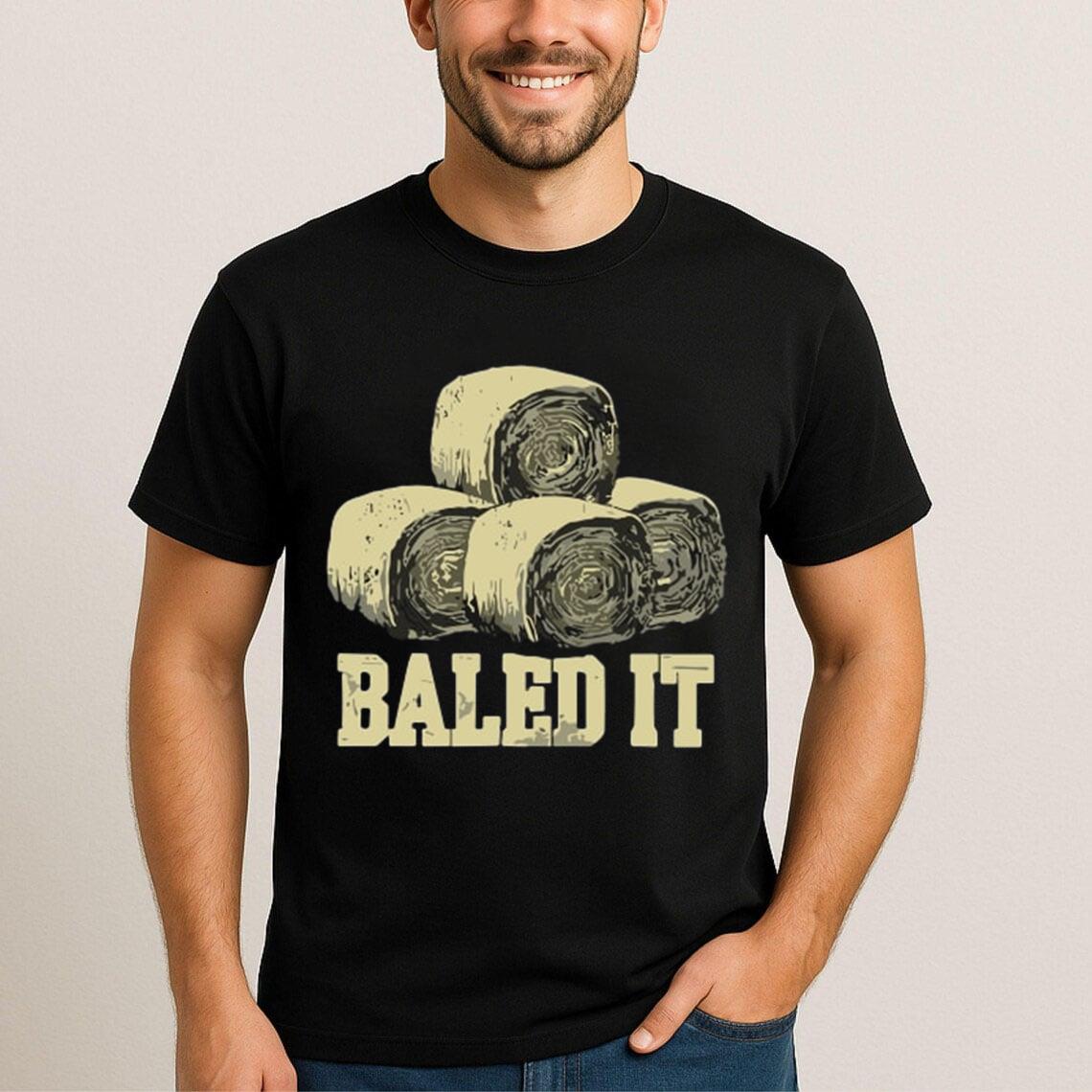 Baled It Hay Farmer Funny Farming Tractor Life Pun Humor Unisex T-Shirt ...