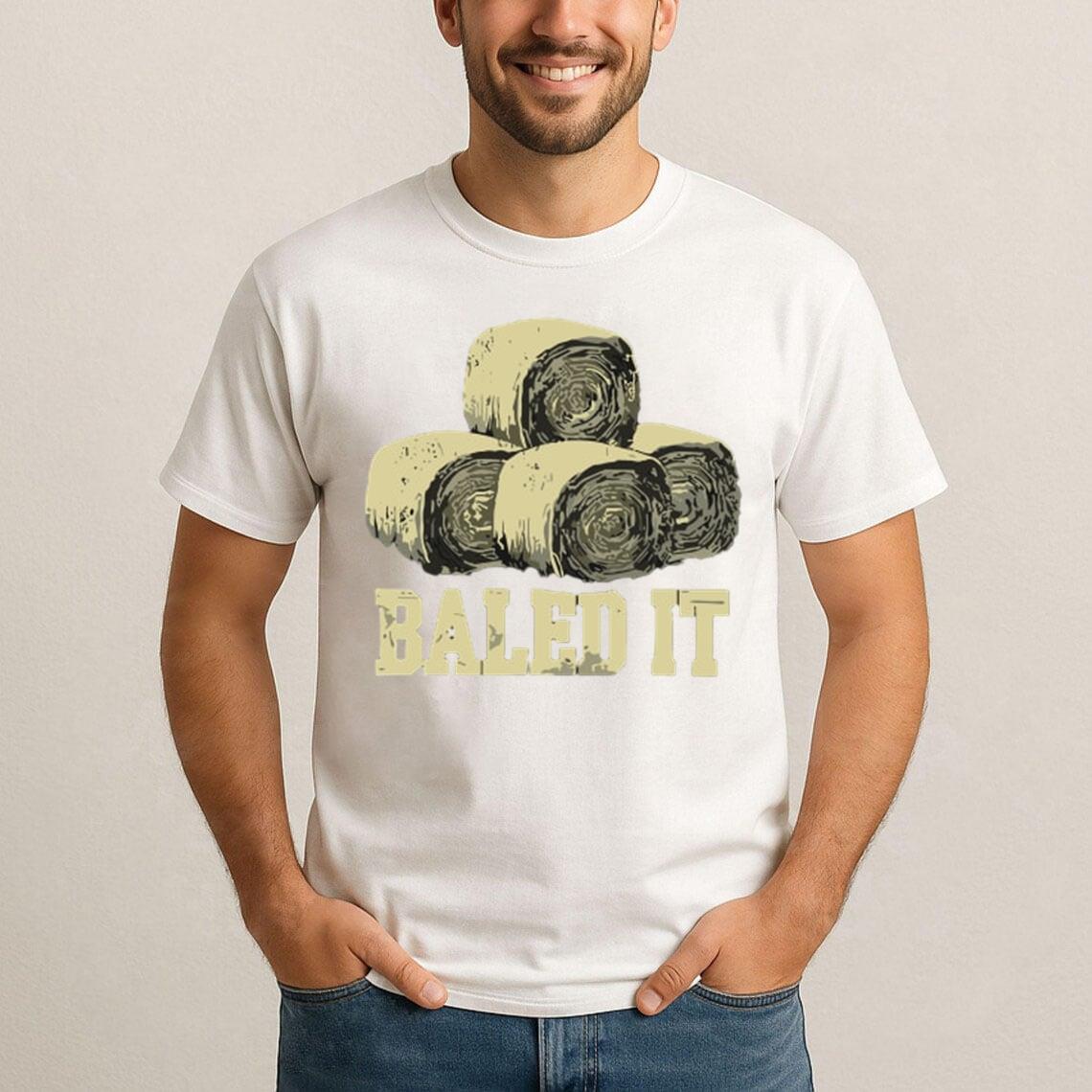 Baled It Hay Farmer Funny Farming Tractor Life Pun Humor Unisex T-Shirt ...