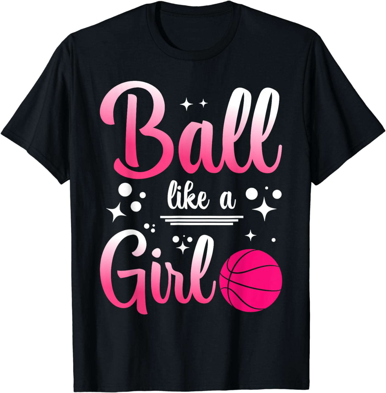 Ball Like a Girl Basketball Womens Girls T-Shirt - Walmart.com