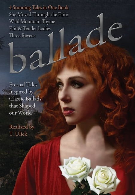 Ballade: Ballade by T. Ulick : Four Eternal Tales Inspired by Classic ...