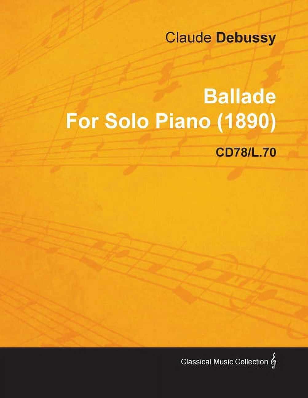 Ballade by Claude Debussy for Solo Piano (1890) Cd78/L.70, (Paperback ...