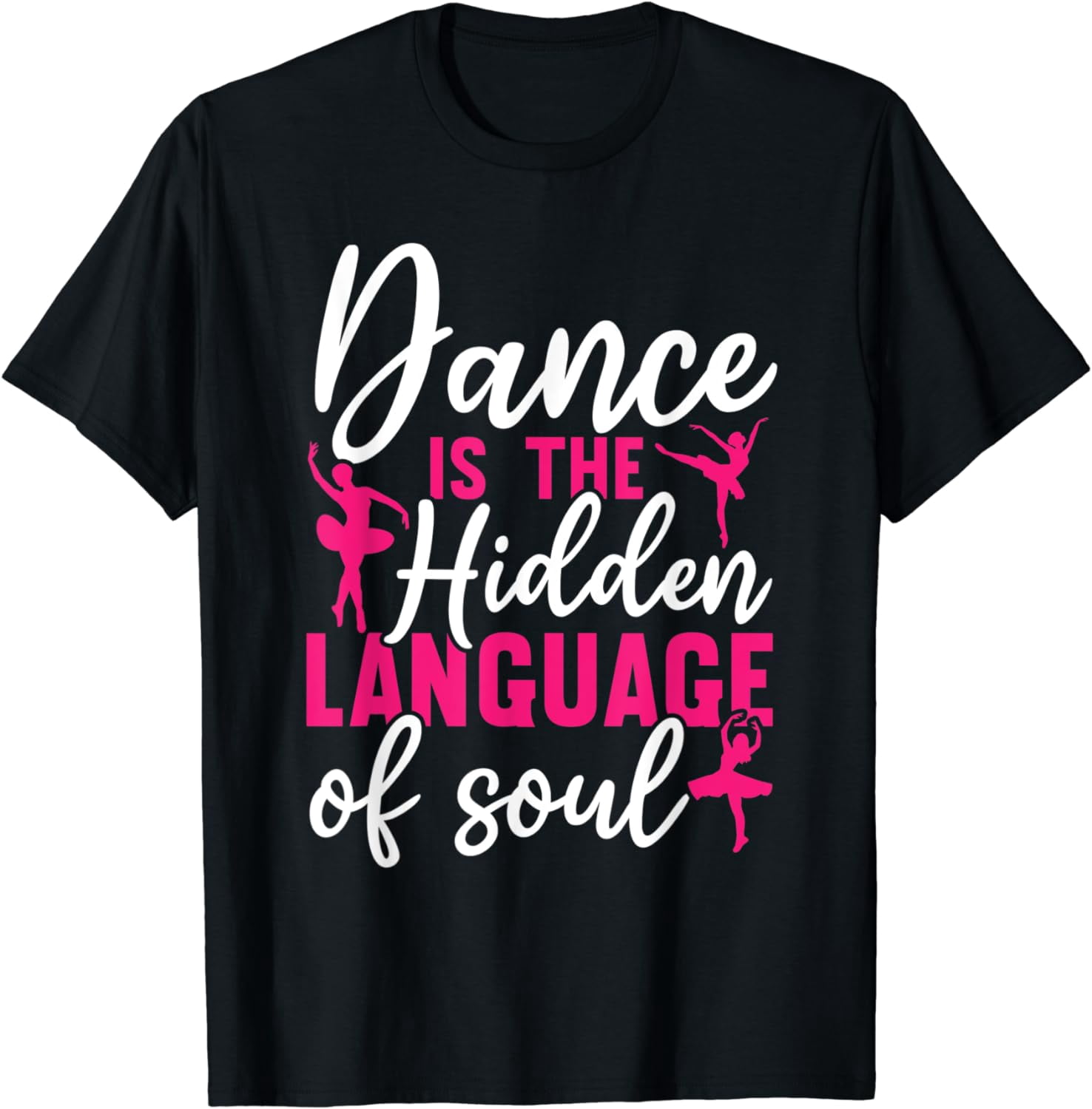 Ballet Ballerina Dance is the hidden language of soul T-Shirt09 ...