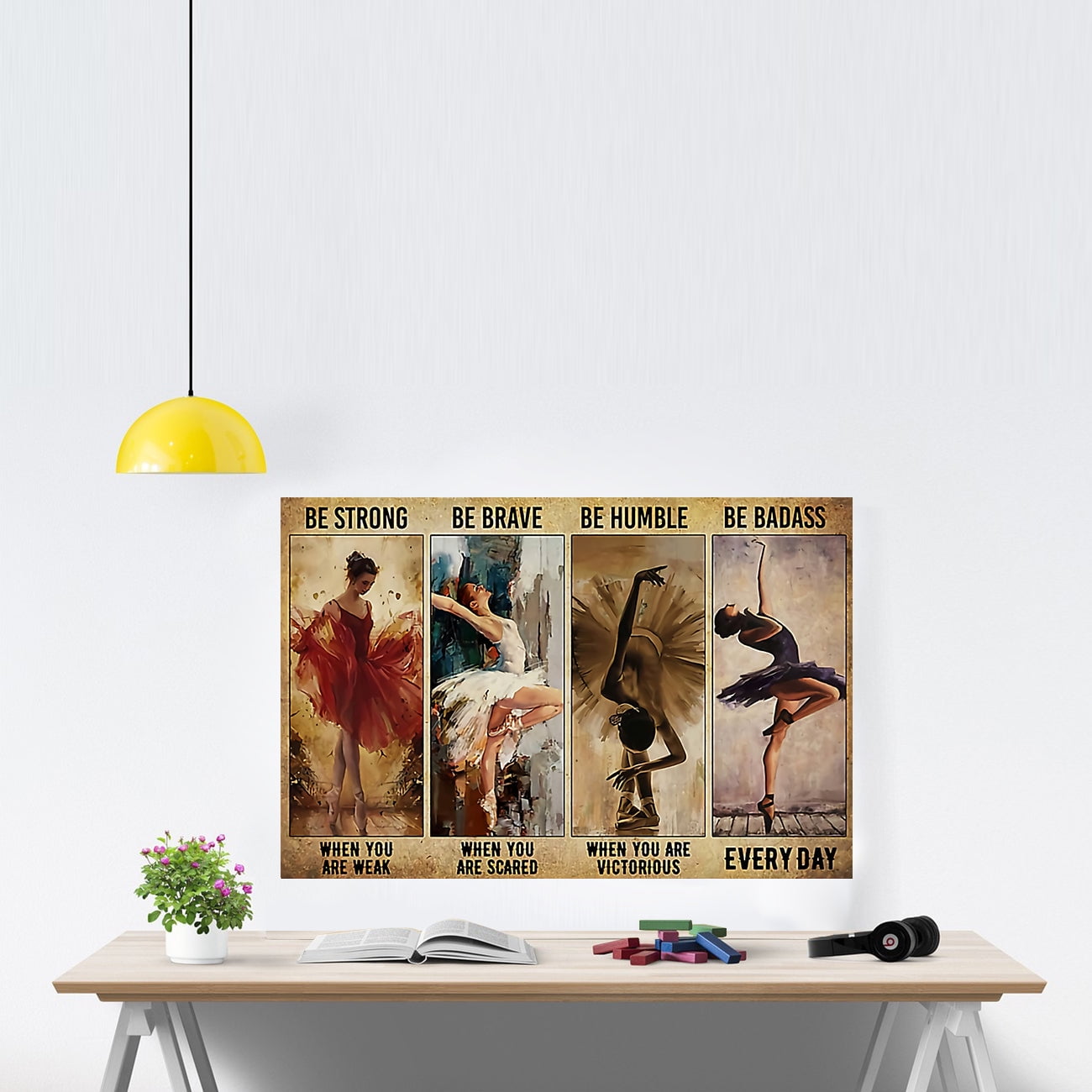 Ballet Be Strong Be Brave Be Humble Be Badass Poster Ballet Poster 24 x ...