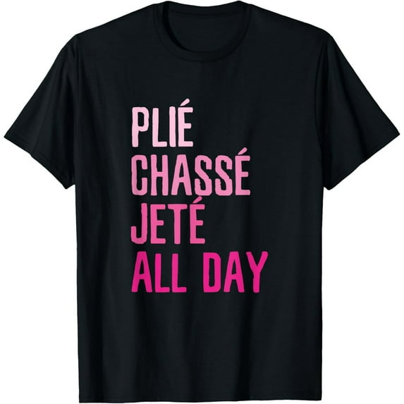 Ballet Dance Graphic T-Shirt | Plie Chasse Jete Phrase Design | Casual ...