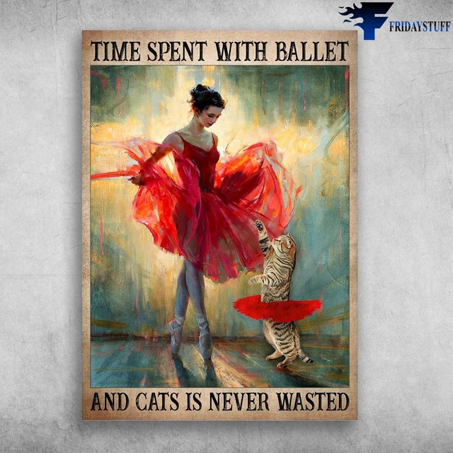 Ballet Dancer, Ballet Cat Time Spent With Ballet, And Cats Is Never NO ...