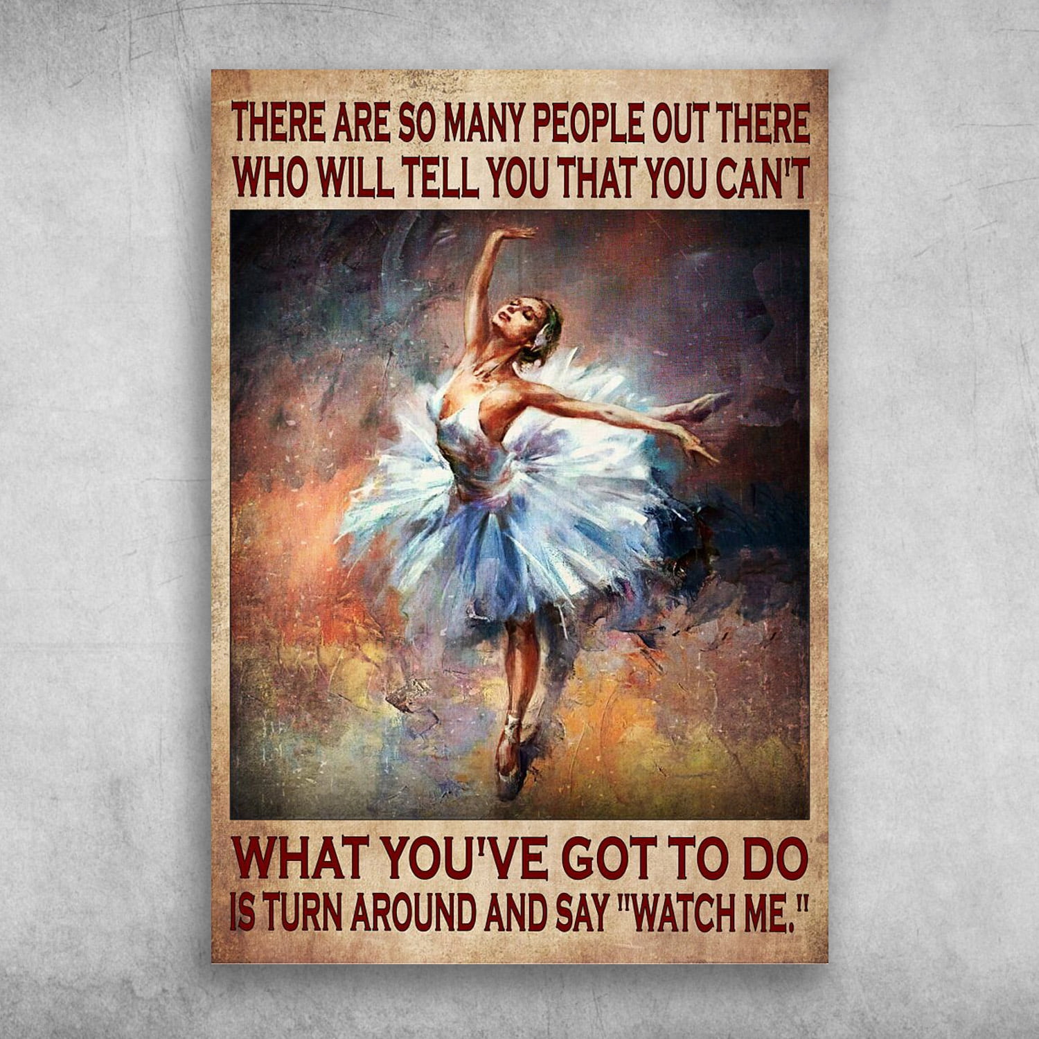 Ballet Dancer - There Are So Many People Out There, Who Will Tell You ...