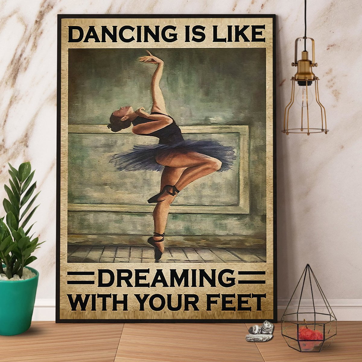 Ballet Dancing Is Like Dreaming With Your Feet Poster No Frame Wrapped ...