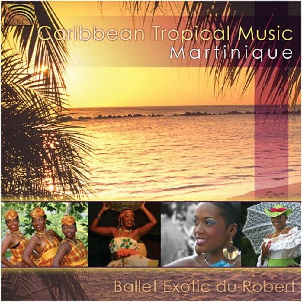 Ballet Exotic Du Robert - Caribbean Tropical Music Martinique - Music ...
