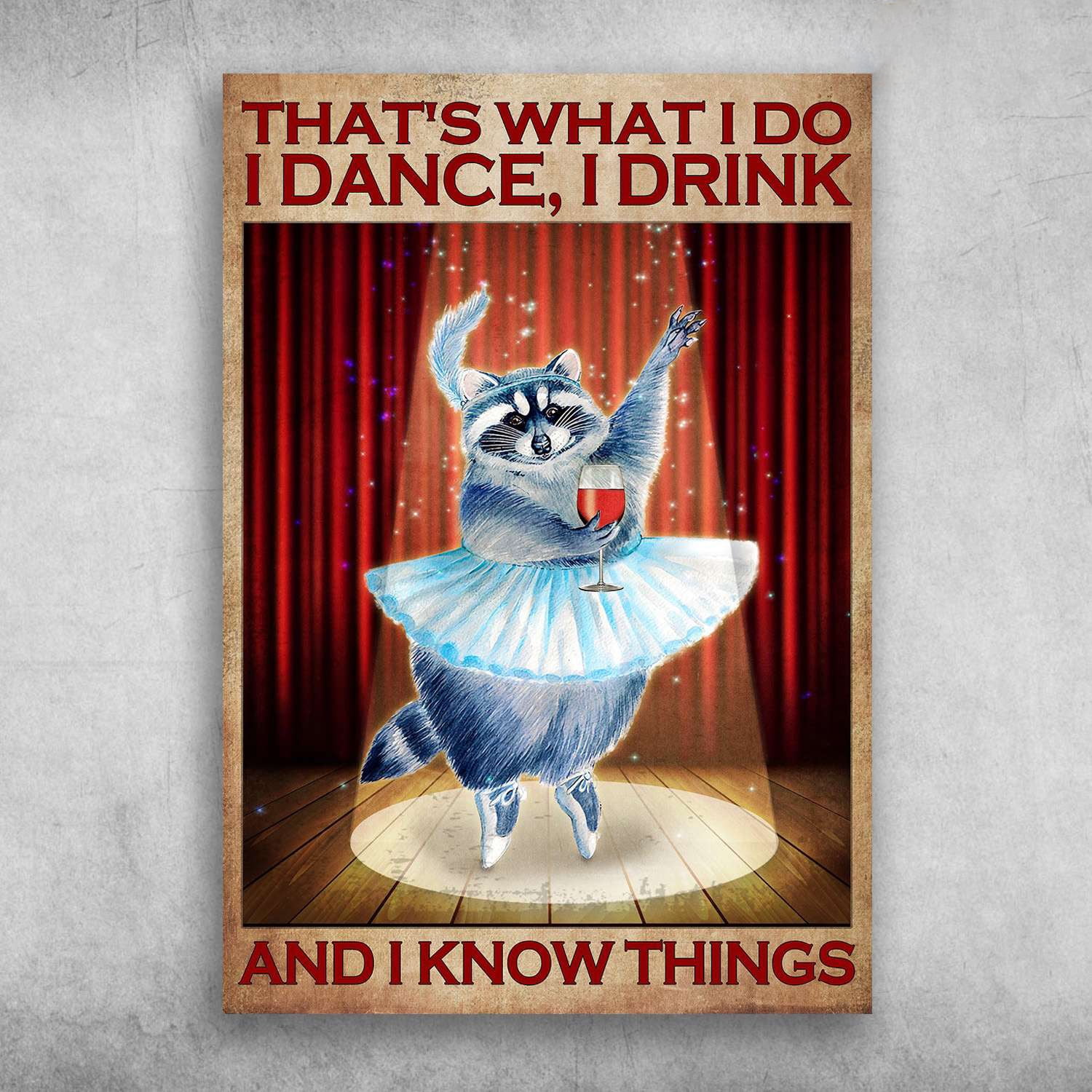 Ballet Raccoon, Wine And Dance - That's What I Do, I Dance, I Drink ...