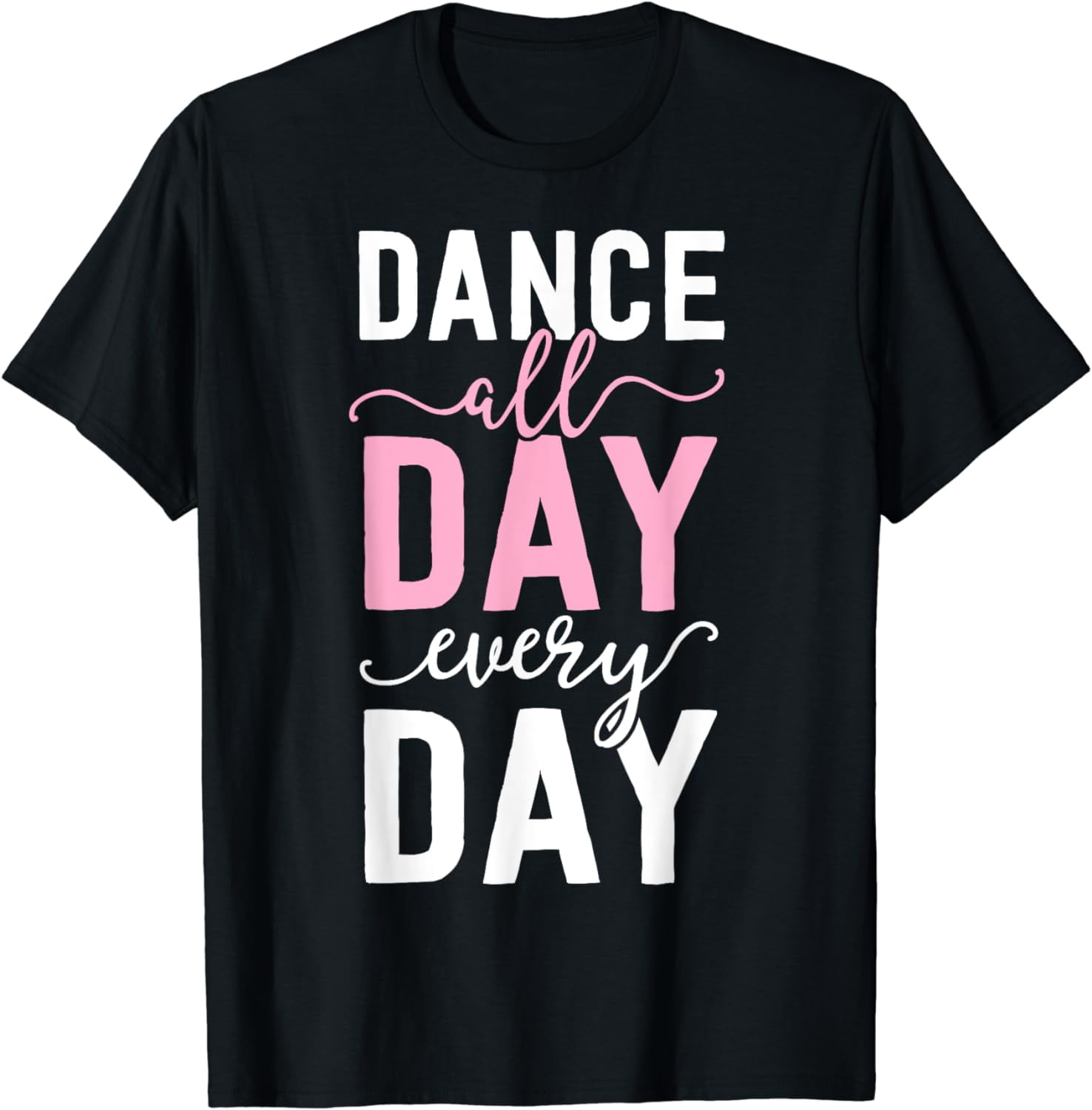 Ballet Shirts For Girls Women Ballerina Gift Dance All Day T-Shirt ...