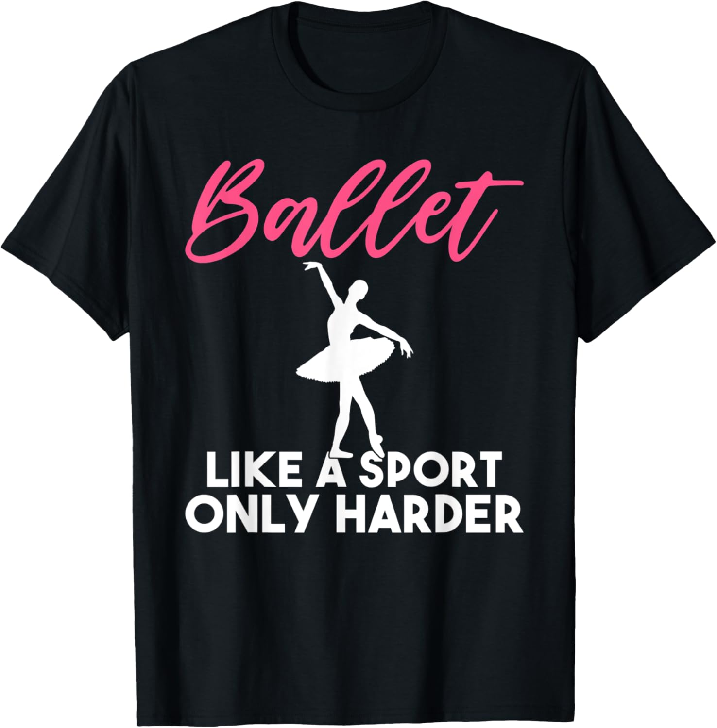Ballet like a Sport only harder Dancing Ballet T-Shirt - Walmart.com