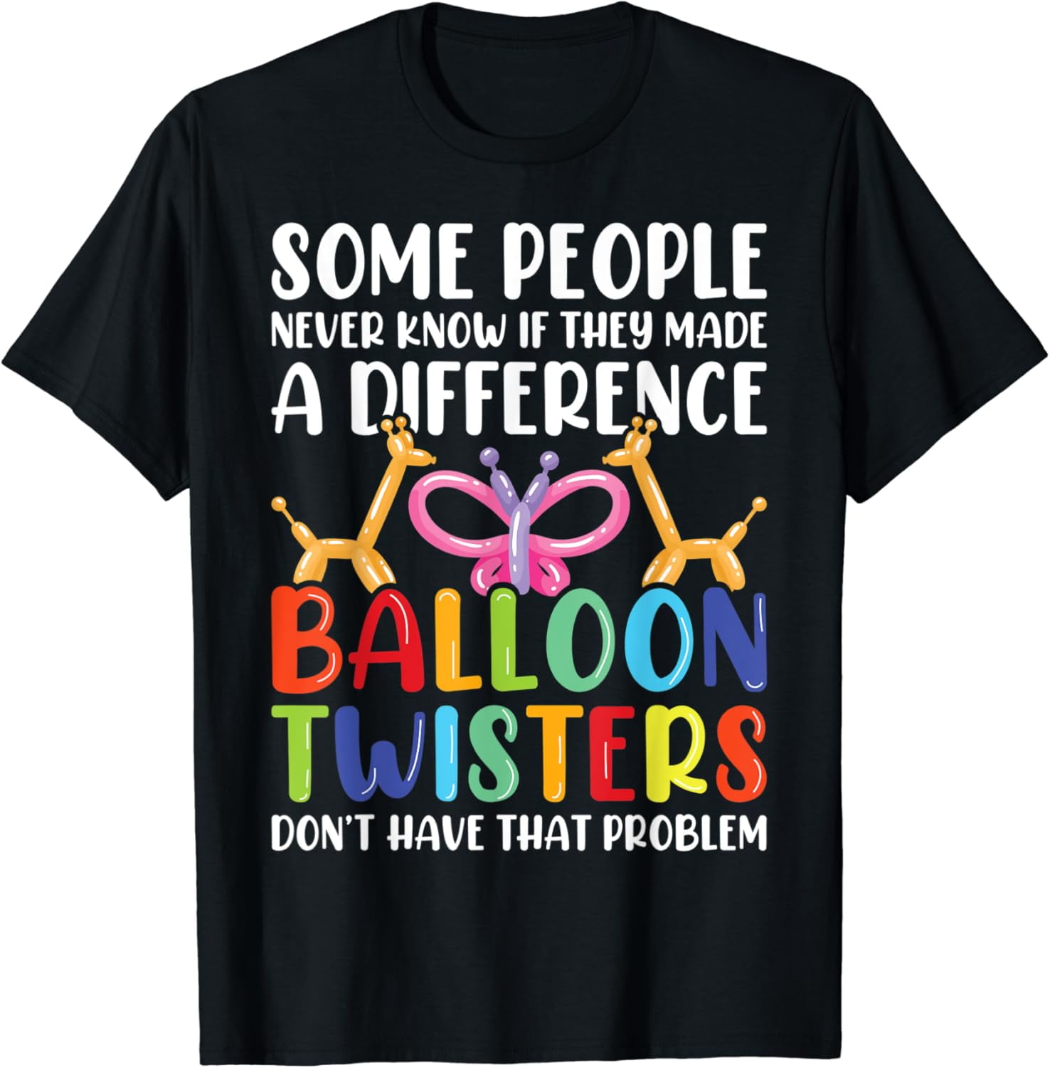 Balloon Ainmal Twisting Artist - Balloon Animal Twisting T-Shirt ...