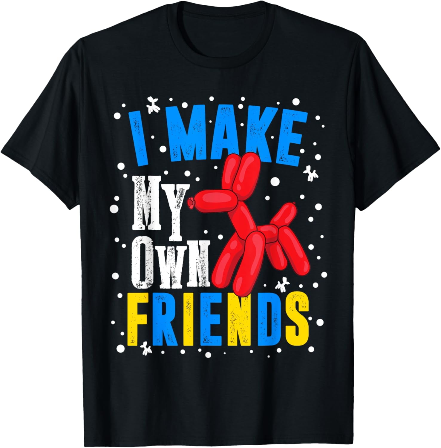 Balloon Animal Make Own Friends Artist Twister Twisting Dog T-Shirt ...