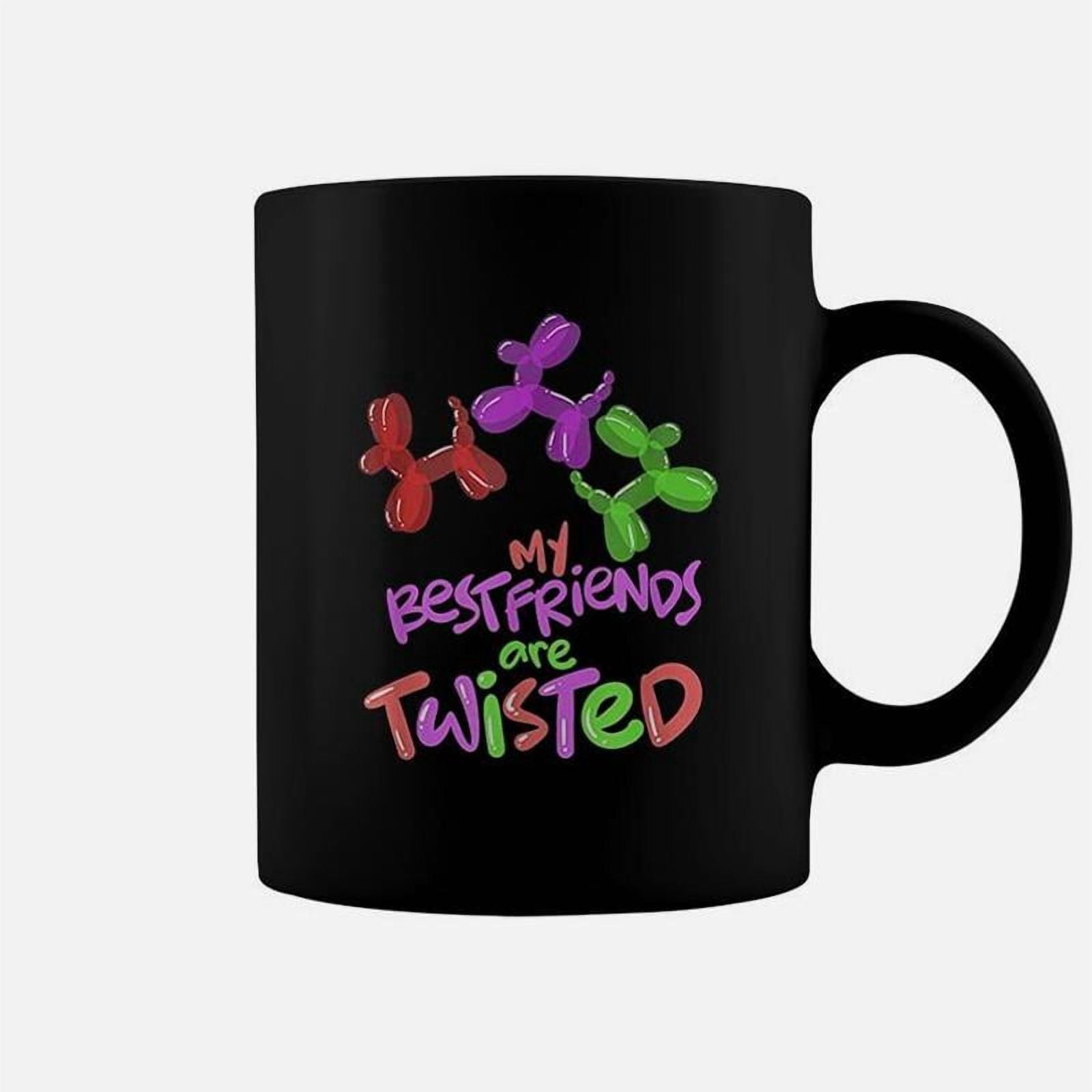 Balloon Artist Funny Text My Best Friends Are Twisted Coffee - Walmart.com