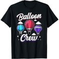 Balloon Crew Sayings Pilot Ballooning Hot Air Balloon Team T-Shirt ...